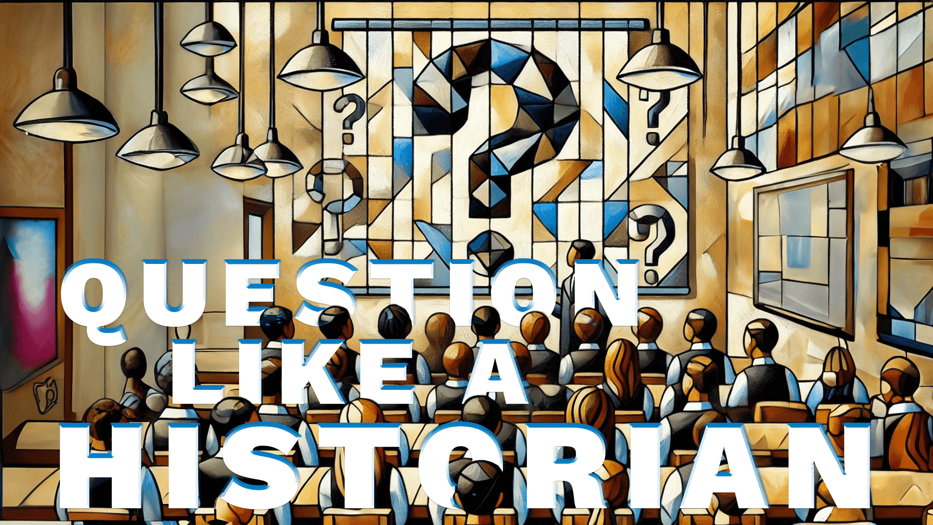 Question Like a Historian: Teach Students How to Ask Questions that ...